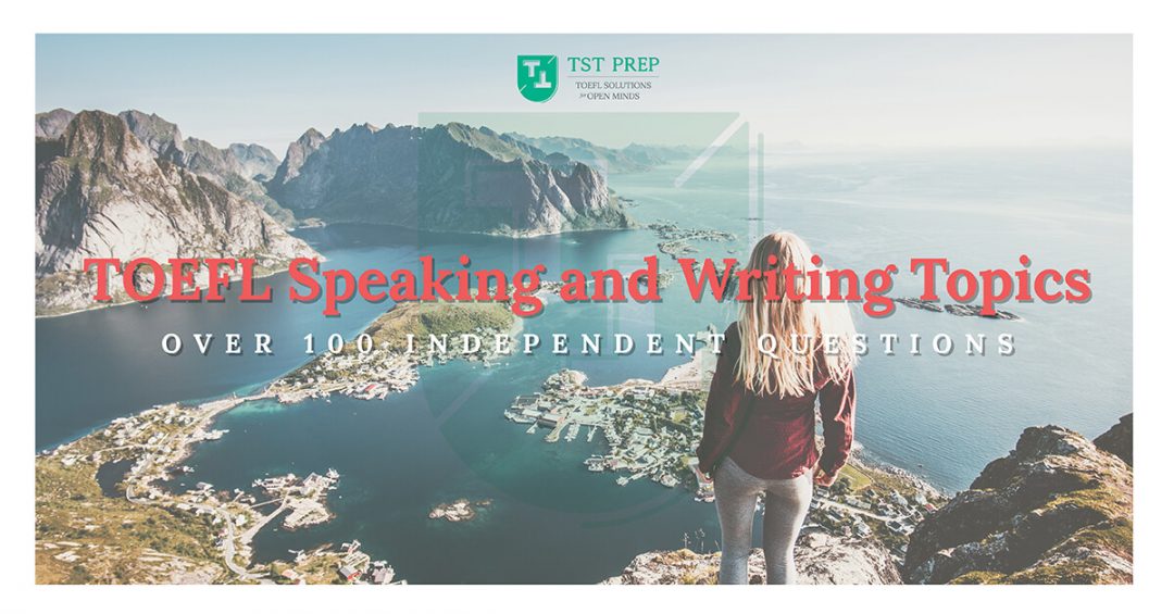 TOEFL Speaking and Writing Topics preview – TST Prep